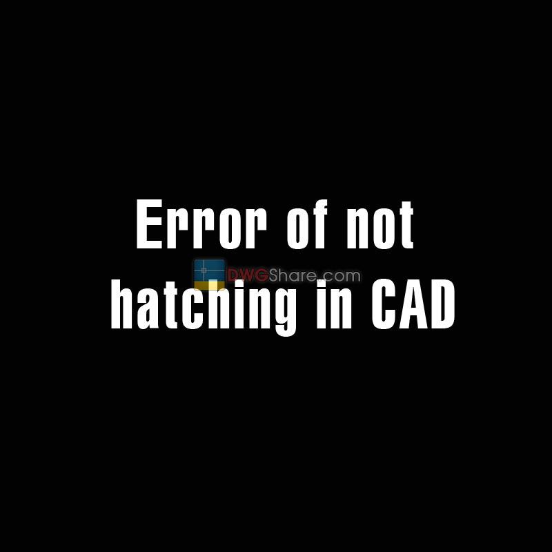 Error of not hatching in CAD (the way to overcome)