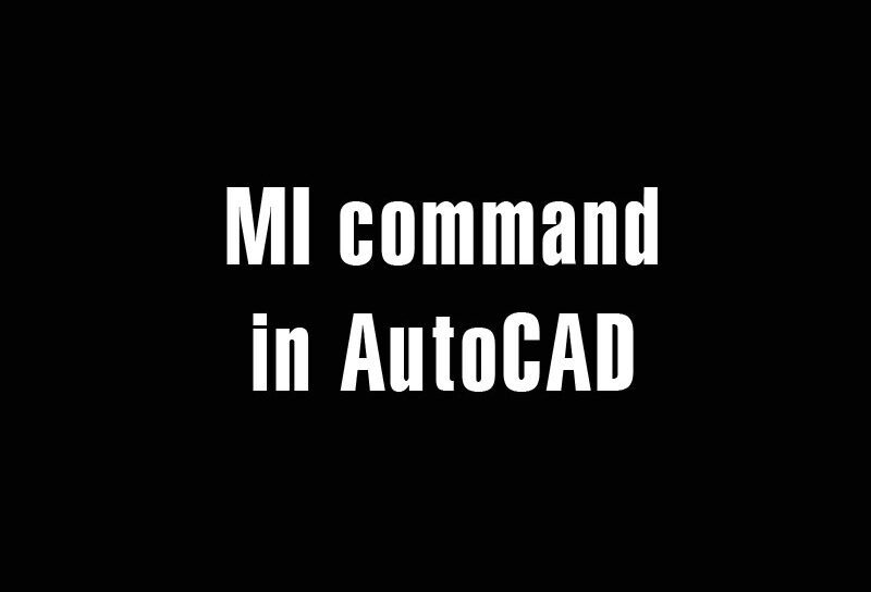 MI command in AutoCAD